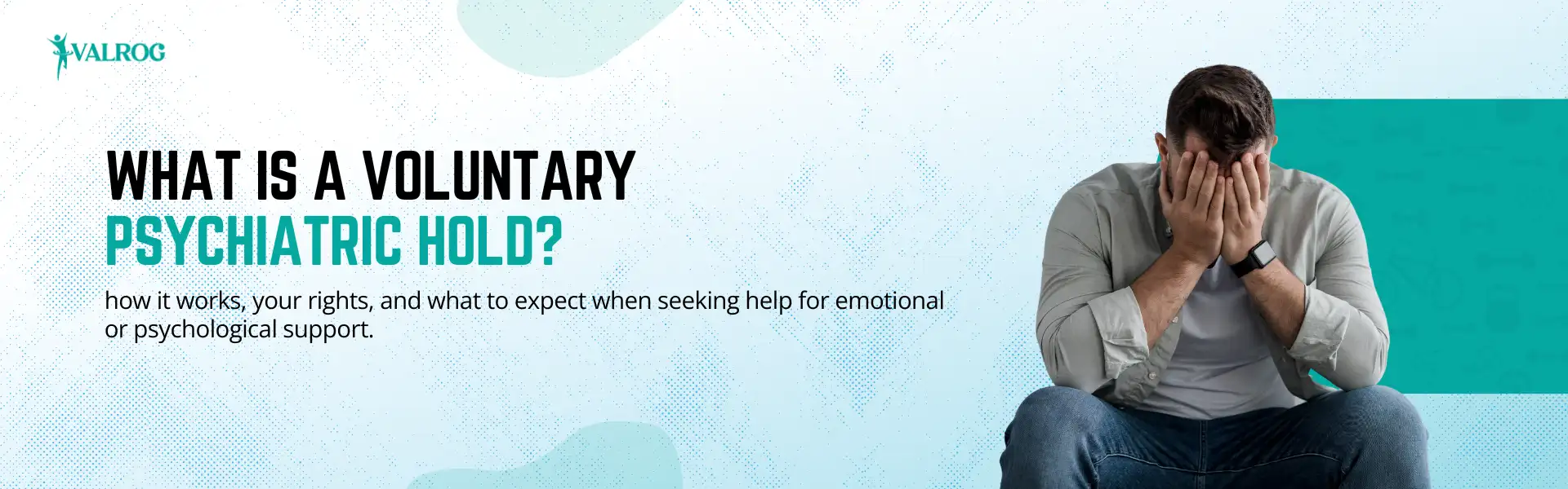 Voluntary Psychiatric Hold – Process, Benefits & What to Expect